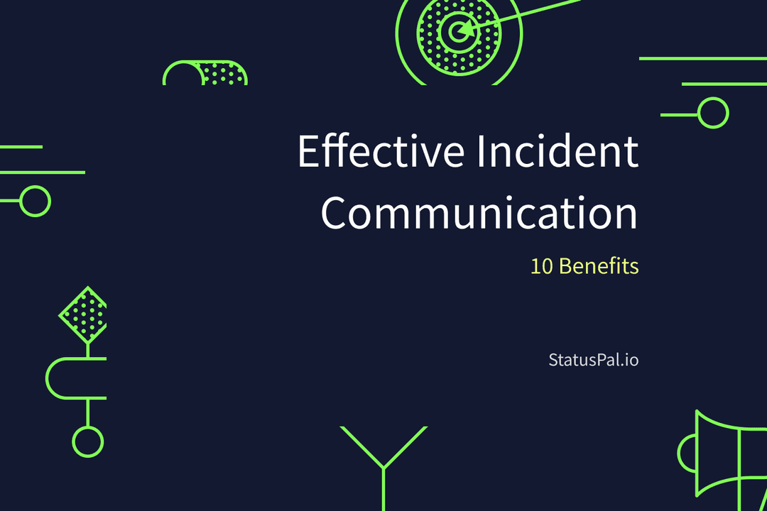 A Guide To Creating an Effective Incident Communication Plan | Statuspal
